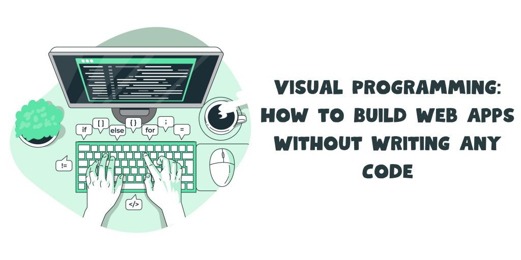 Code-Free Web App Development: Master Visual Programming